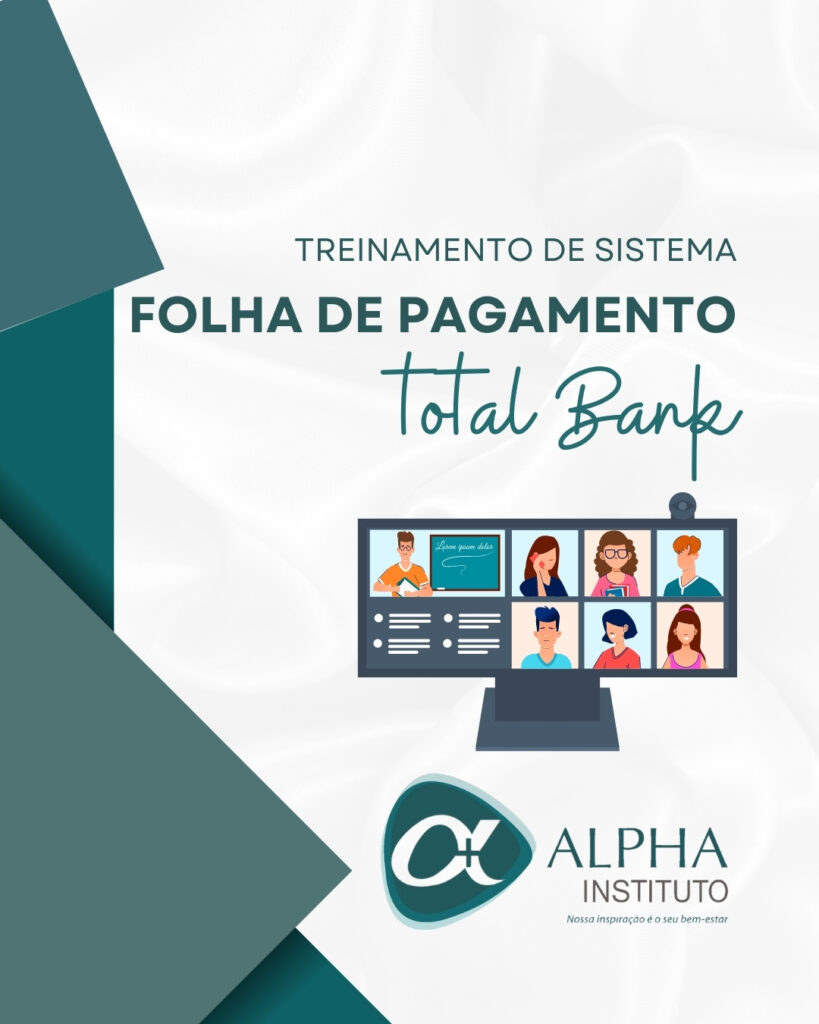 INSTITUTO ALPHA REALIZA TREINAMENTO SOBRE SISTEMA DE FOLHA DE PAGAMENTO E PLATAFORMA TOTAL BANK ...